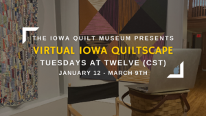 Iowa QuiltScape for February 8, 2021 | Iowa Quilt Museum